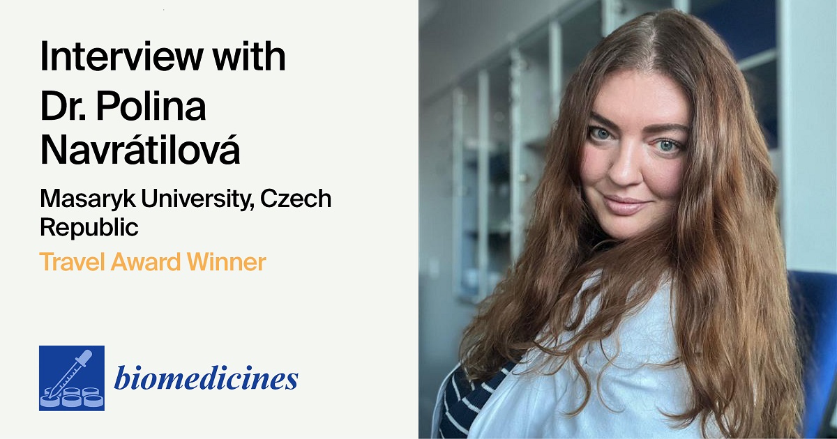 Interview with Dr. Polina Navrátilová—Winner of the Biomedicines Travel ...
