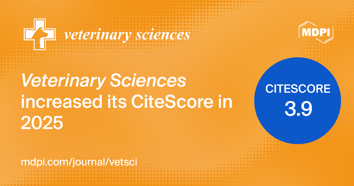 Veterinary Sciences Receives an Increased CiteScore of 3.9