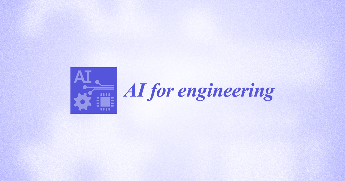 AI for Engineering